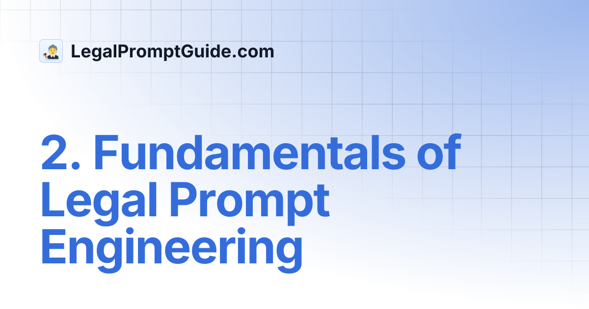 2. Fundamentals of Legal Prompt Engineering | LegalPromptGuide.com